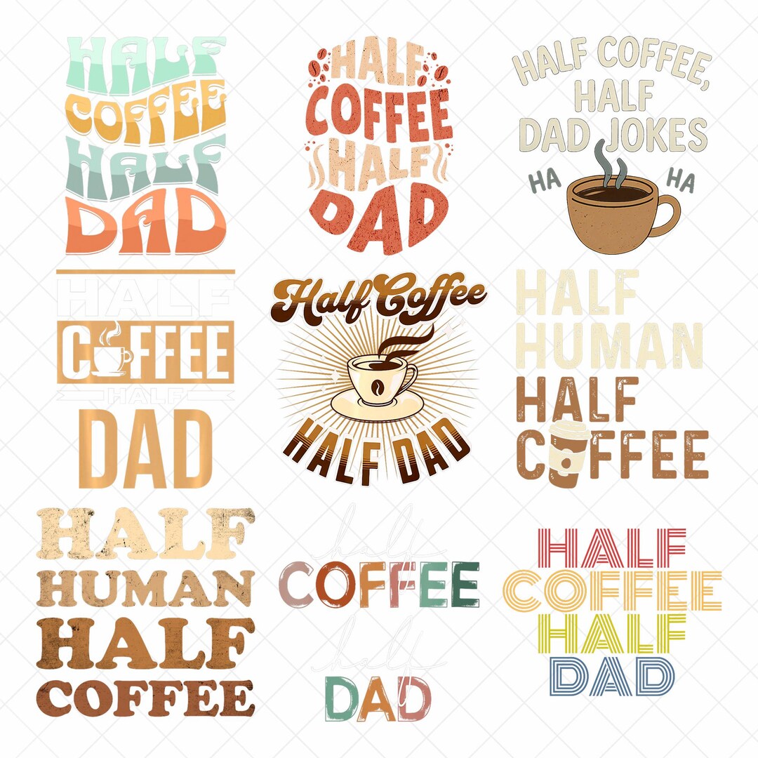 Half Dad Half Coffee Png Bundle, Funny Tired Dad Quote for Fatherhood ...