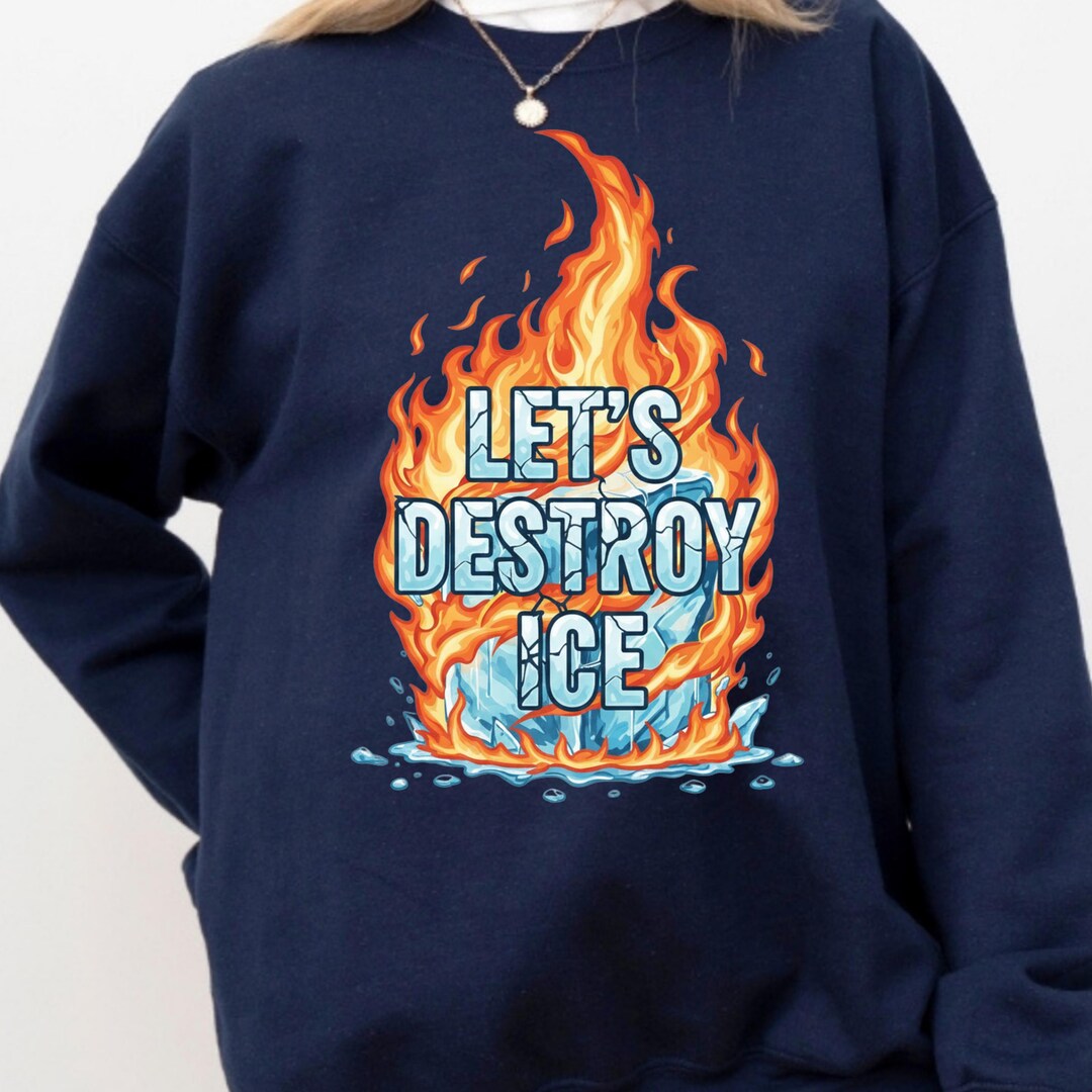 Let's Destroy Ice Sweatshirt, Human Rights Anti Trump Protest Hoodie - Etsy