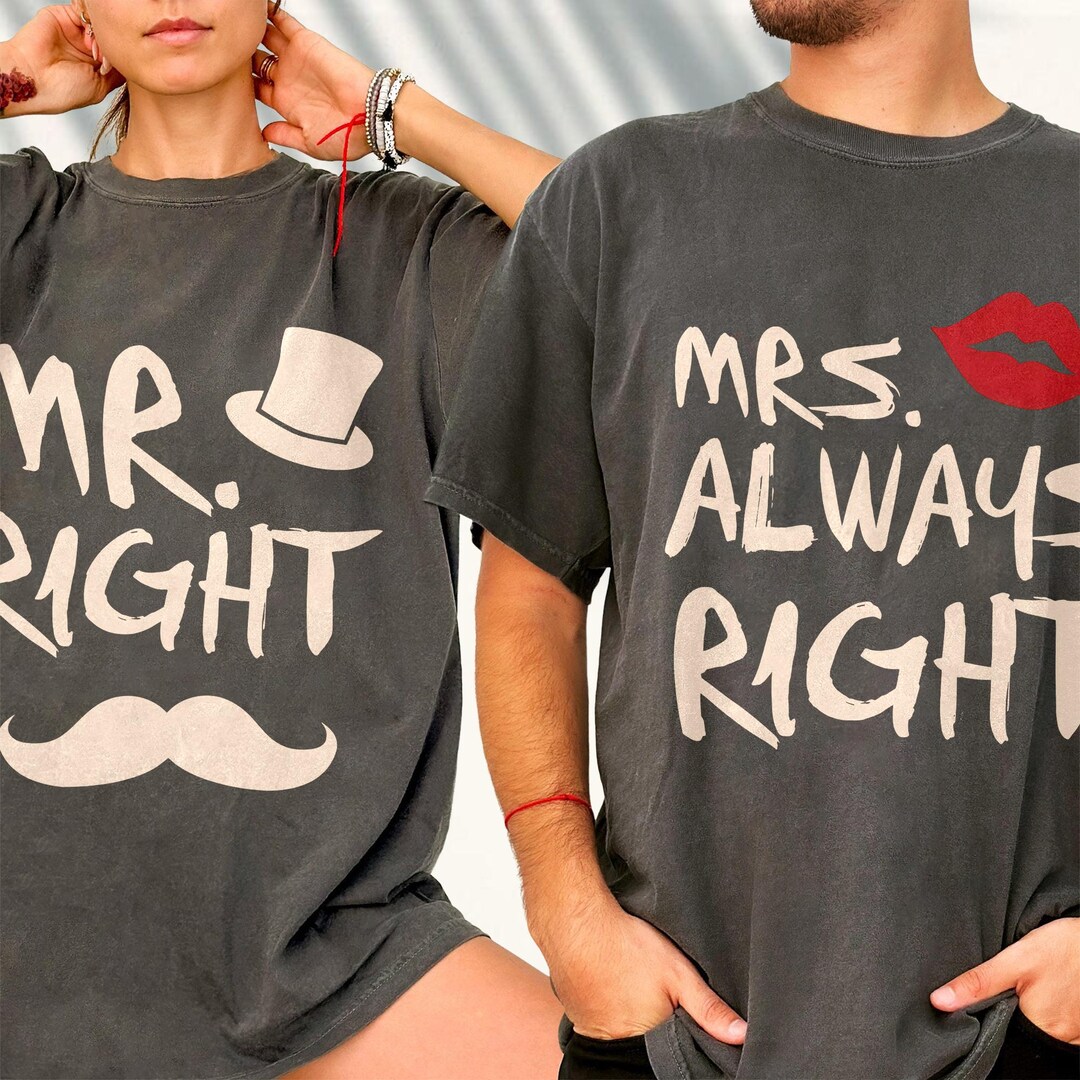 Mr Right and Mrs Always Right Shirt Set, Funny Matching Couple T-shirts ...