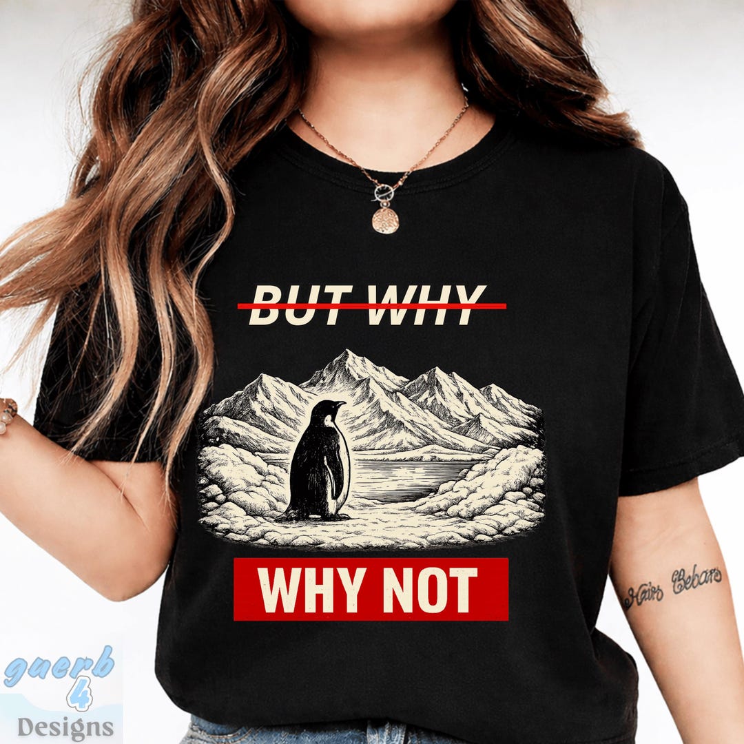 But Why Penguin Mountain PNG ,penguin Gifts Motivational ,why Not Png ...
