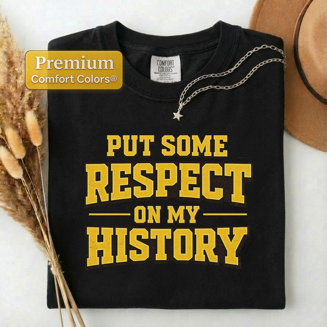 Put Some Respect on My History Shirt, Vintage Retro Typography T-shirt ...