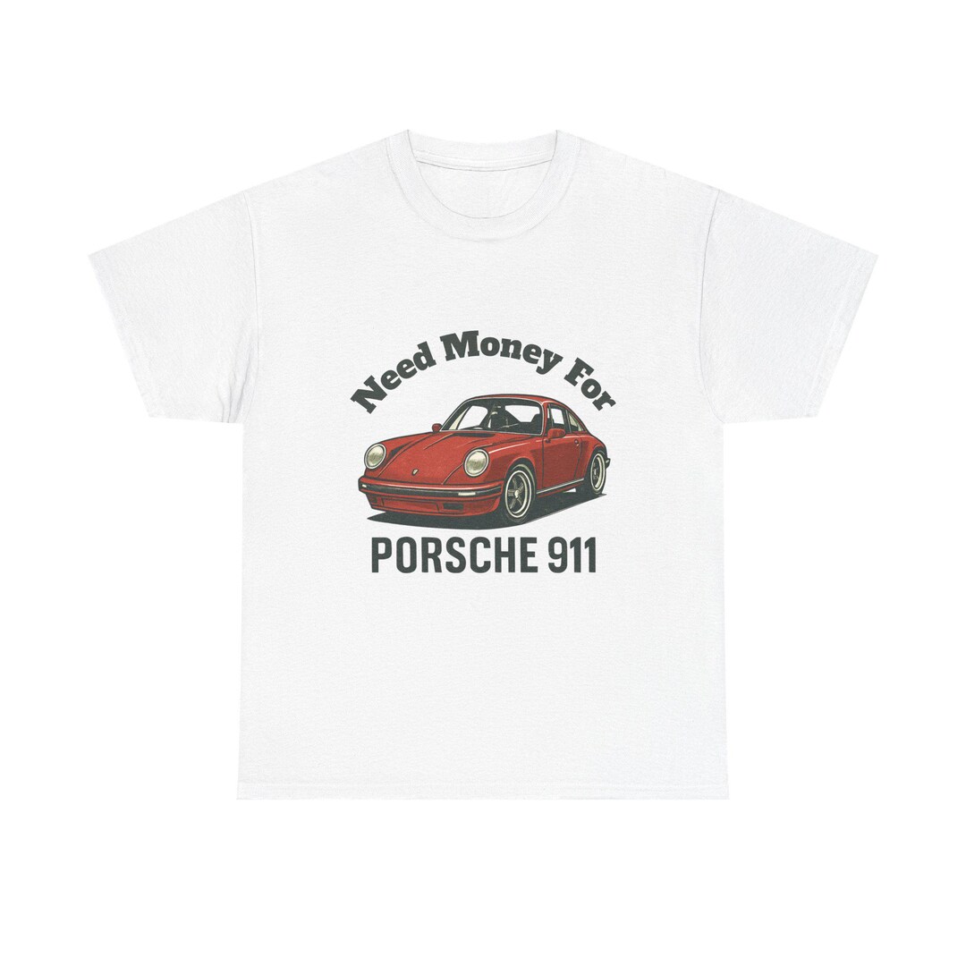 Need Money for Porsche 911 Tee | Red Classic Car T-shirt - Etsy