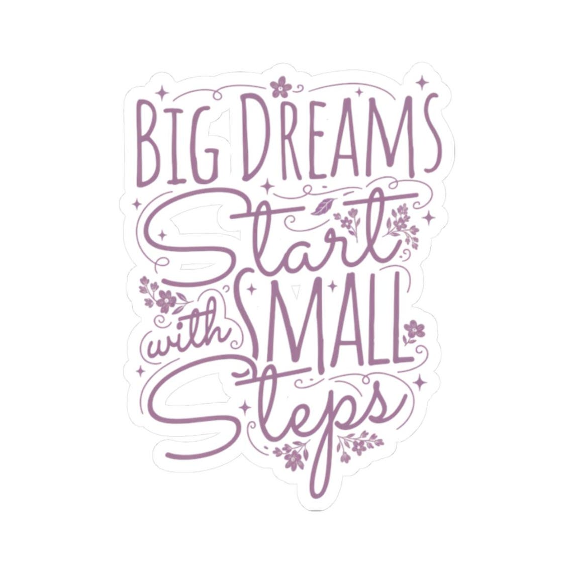 Big Dreams Start With Small Steps Sticker | Inspirational Kiss-cut ...