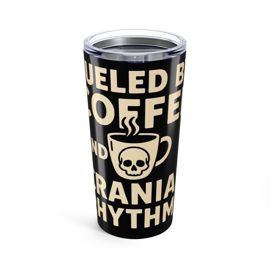 Fueled by Coffee and Cranial Rhythms Tumbler 20oz | Skull Coffee Cup - Etsy