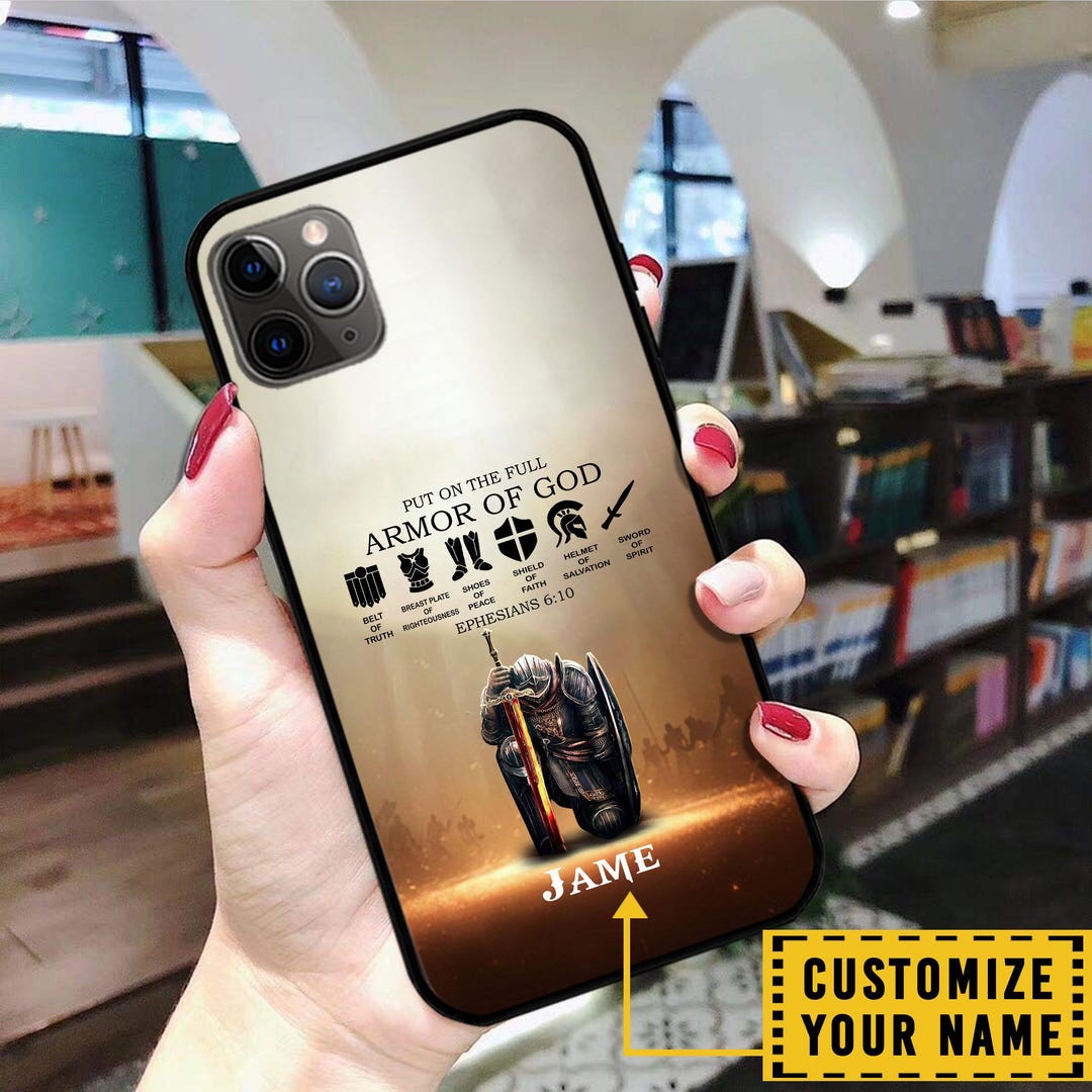 Put on the Full Armor of God Ephesian 6 10 Custom Phone Case, God Phone ...