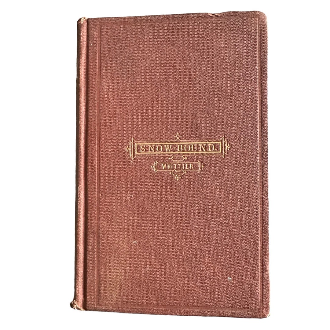 Rare Antique Book Snow-bound. A Winter Idyl. John Greenleaf Whittier ...