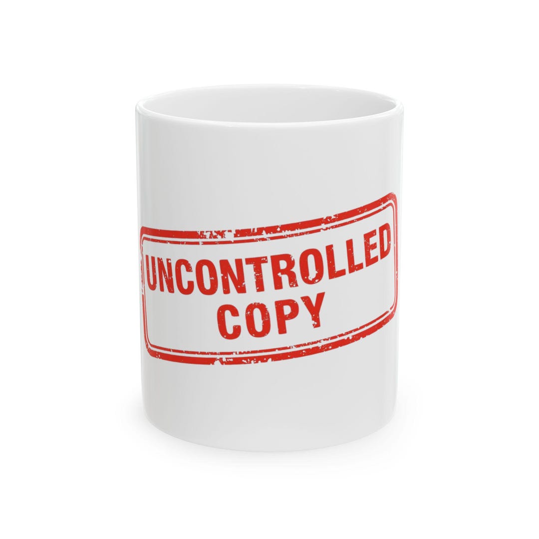 Uncontrolled Copy Mug- Funny Paperwork Stamp Cup - Sarcastic Office ...
