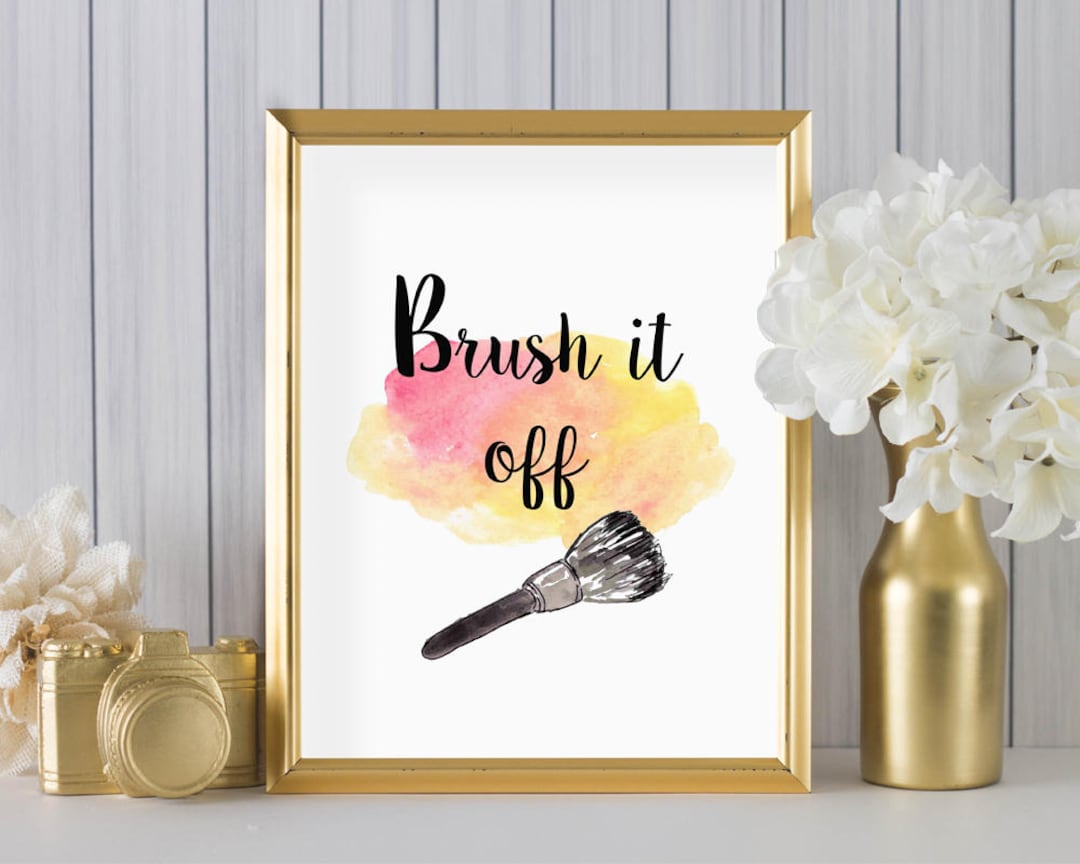 Brush It off Makeup Printable | Inspirational Quote | 8x10 - INSTANT ...