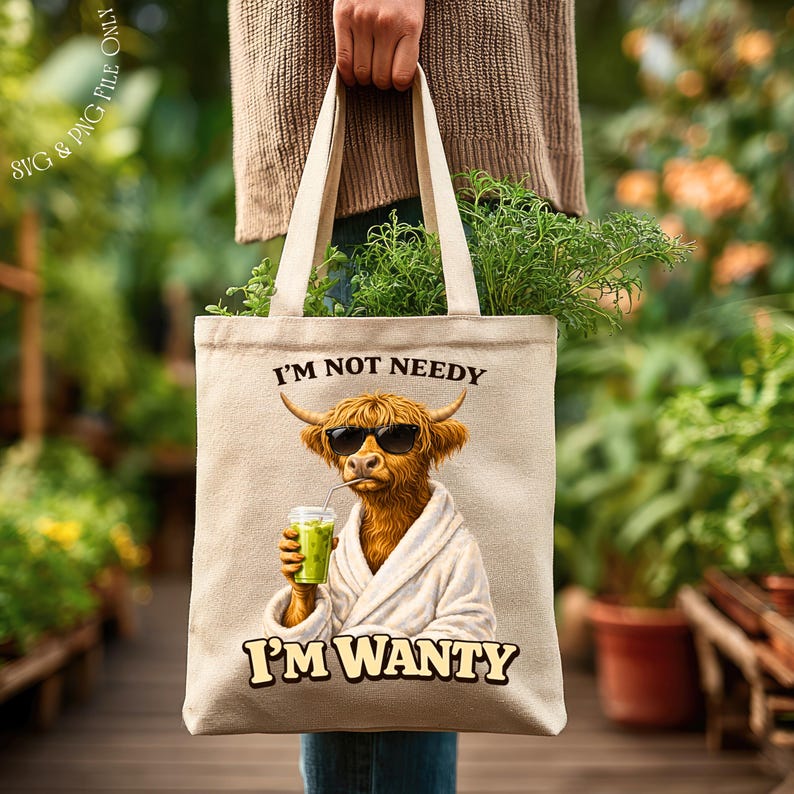 I’m Not Needy I’m Wanty SVG PNG | Funny Highland Cow Design | Dry Humor ...