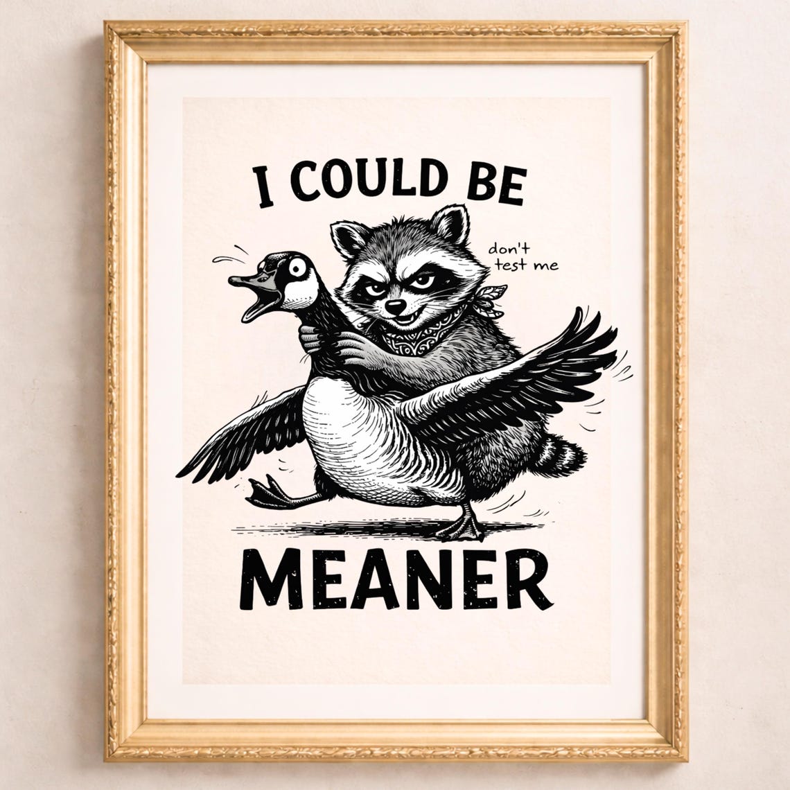 I Could Be Meaner Printable PNG SVG Projects | Funny Raccoon Goose ...