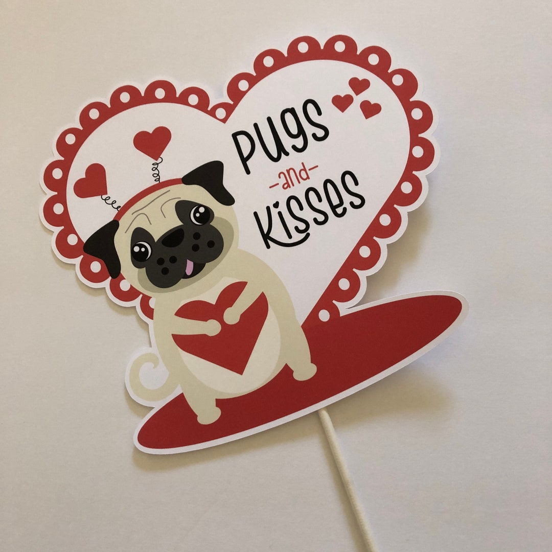 Pugs and Kisses Printable Valentine Cake Topper - Etsy