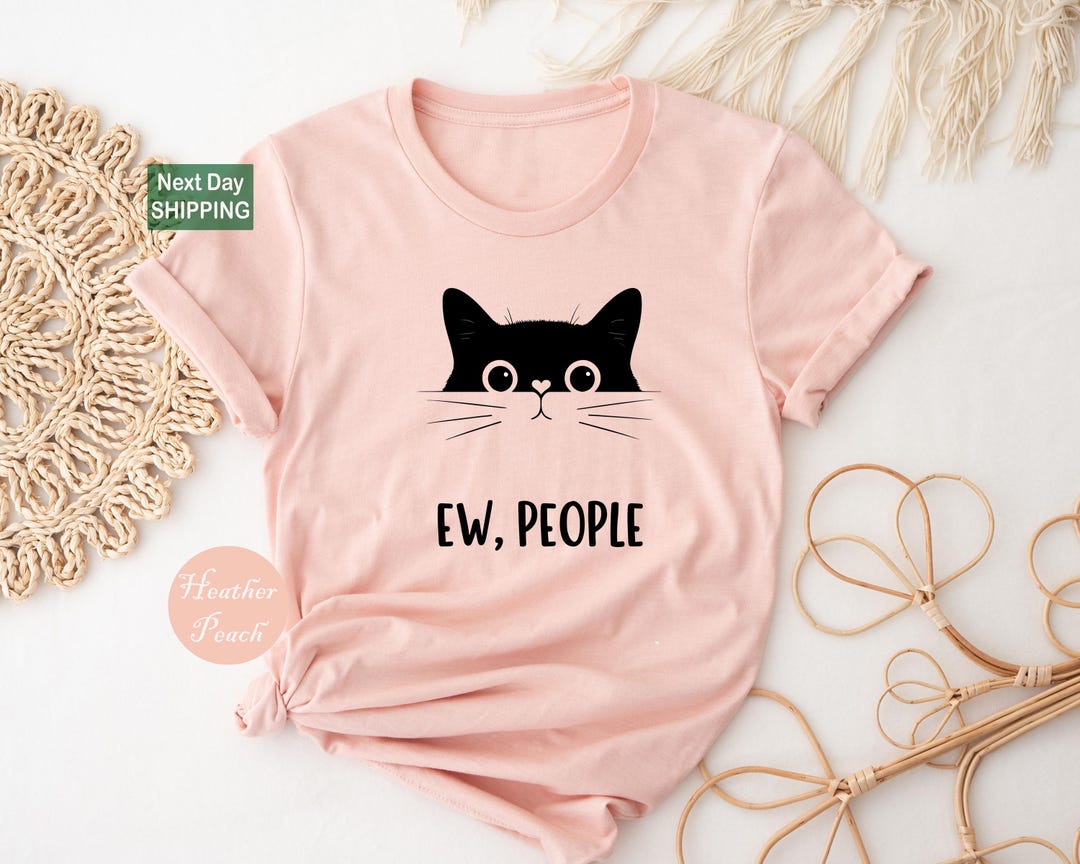 Ew People Cat Shirt, Funny Peeking Kitty Tee, Sarcastic Couple Shirt ...