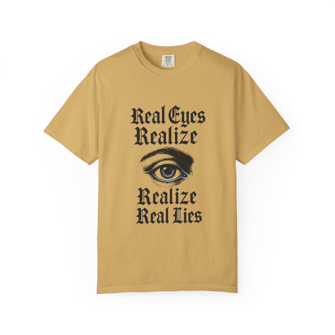 Real Eyes Realize Realize Real Lies T-shirt | Eye Graphic Tee - Etsy