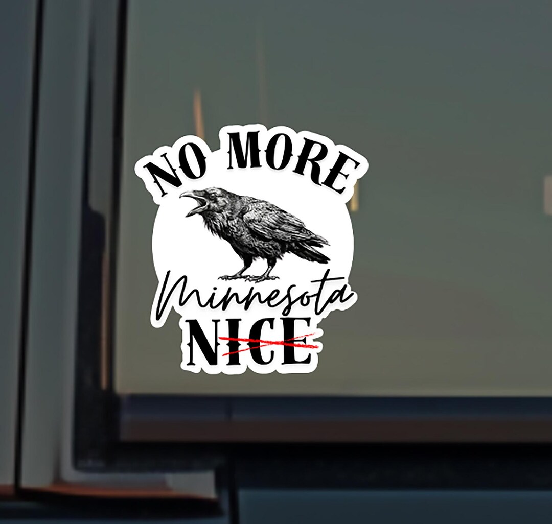 Anti Ice Sticker | No More Minnesota Nice Crow Vinyl Sticker - Etsy