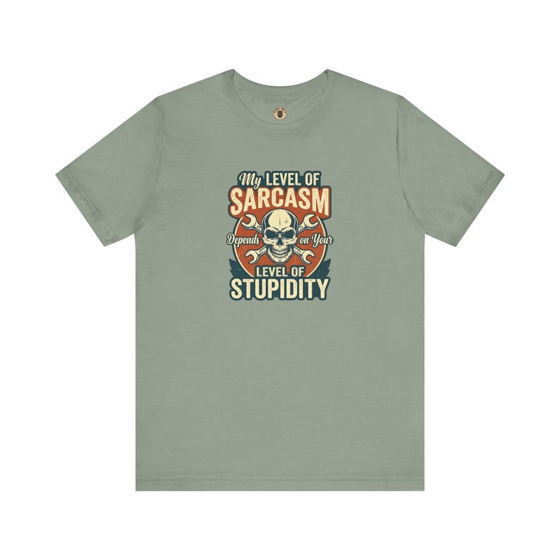 Sarcasm Depends on Your Level of Stupidity T-shirt | Funny Sarcastic ...