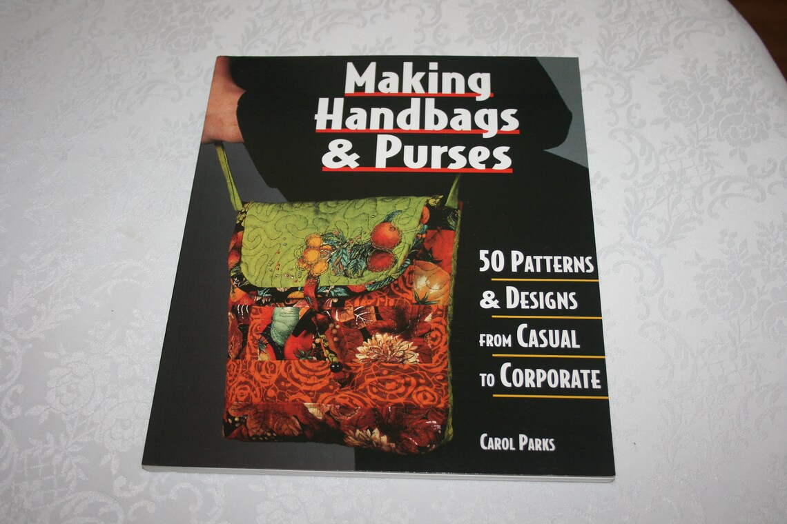 Craft Book, Soft Cover, Making Handbags & Purses, by Carol Parks, 1998 ...