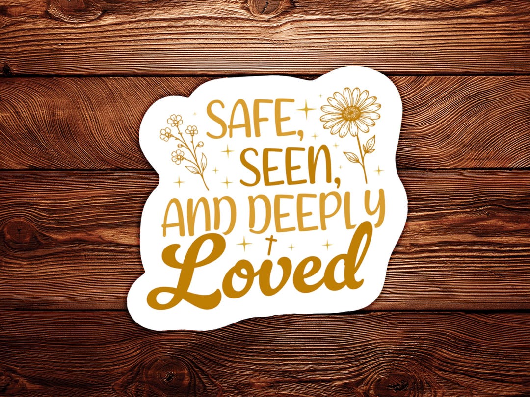 Safe Seen and Deeply Loved Affirmation Sticker Healing Words Floral ...