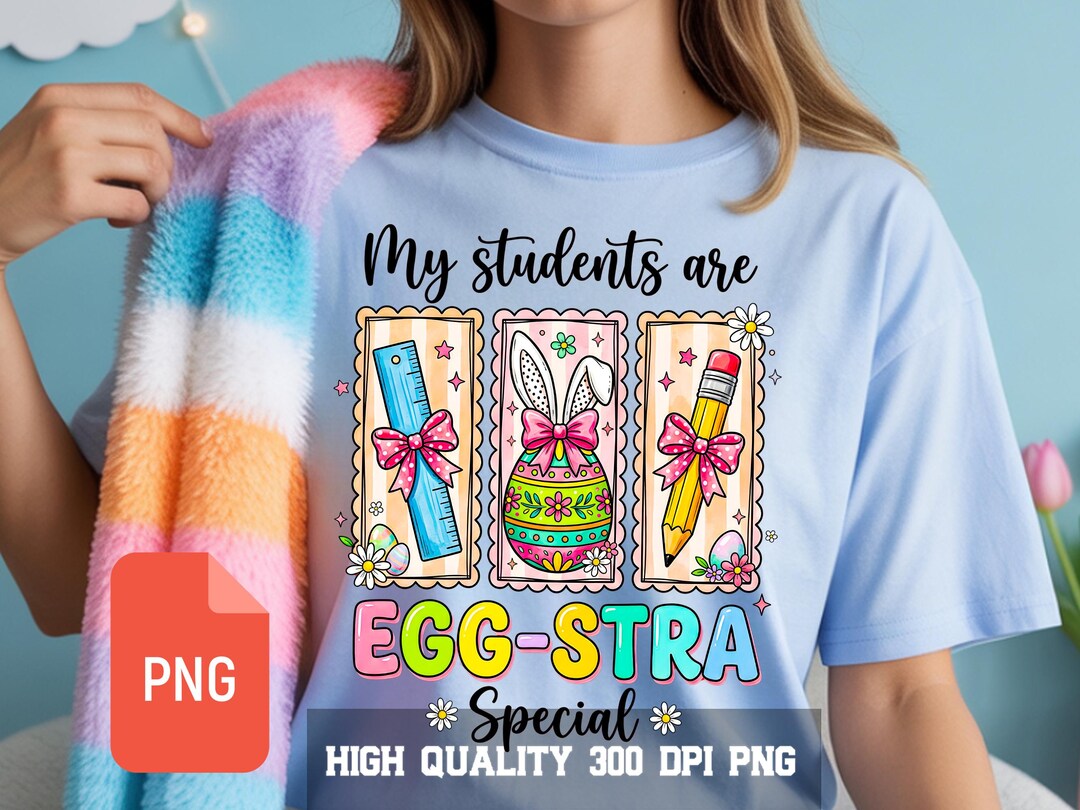 My Students Are Eggstra Special PNG, Easter Teacher Shirt Design, Cute ...