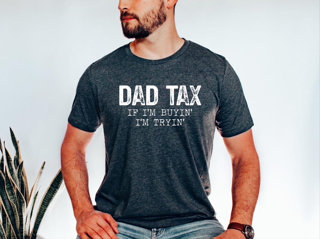 Dad Tax Funny T-shirt, Fathers Day Snack Dealer Gift, Husband Birthday ...
