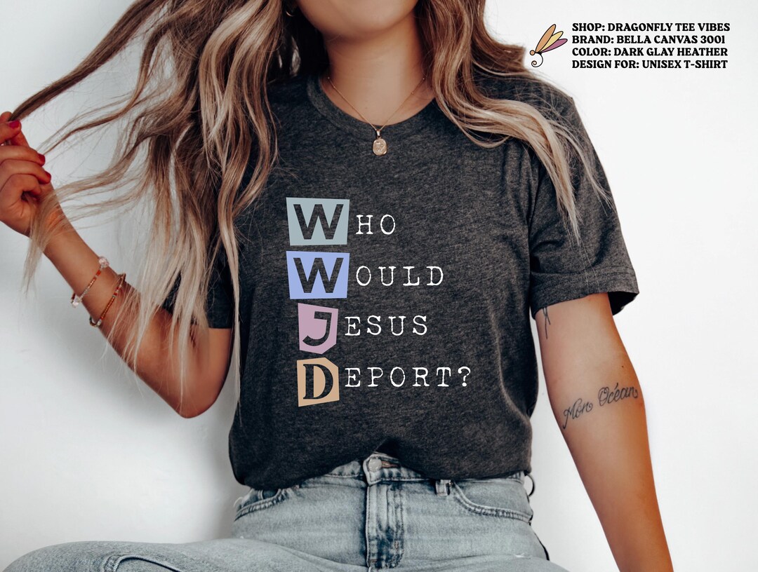 WWJD T-shirt, Who Would Jesus Deport Shirt, Protect Immigrants Tee - Etsy