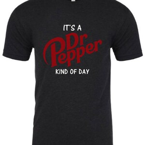 It's a DR PEPPER Kind of Day Shirt | DR Pepper Shirt | Dr. Pepper T - Etsy