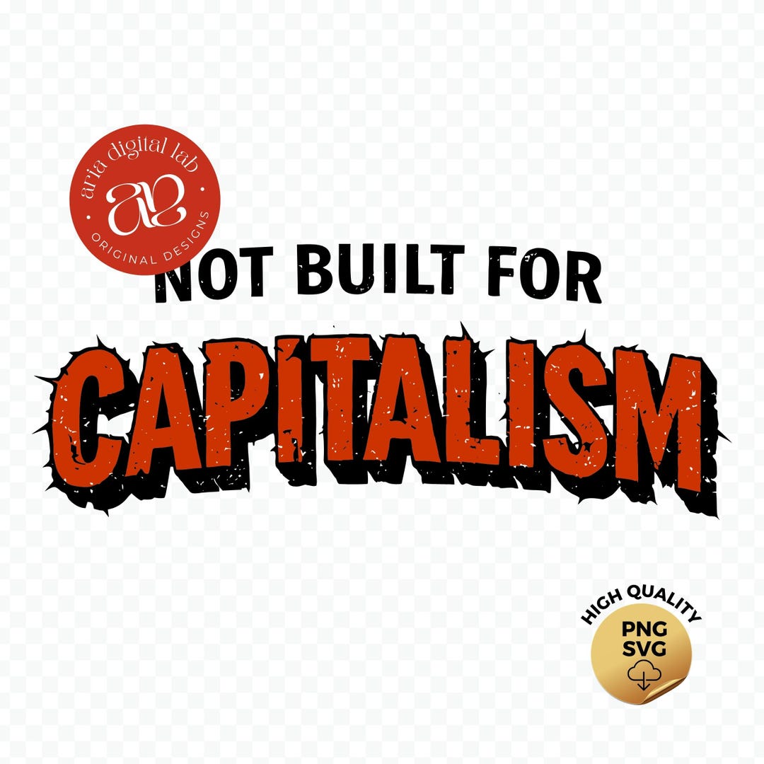 Not Built for Capitalism SVG PNG, Anti Capitalist Design (digital ...