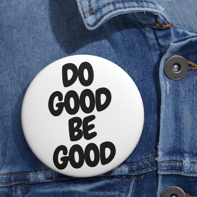 Do Good Be Good Pin, Motivational Quote Badge, Black White Button ...