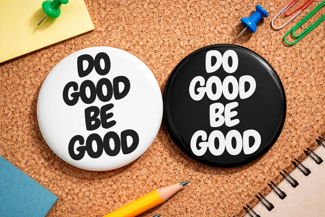 Do Good Be Good Pin, Motivational Quote Badge, Black White Button ...