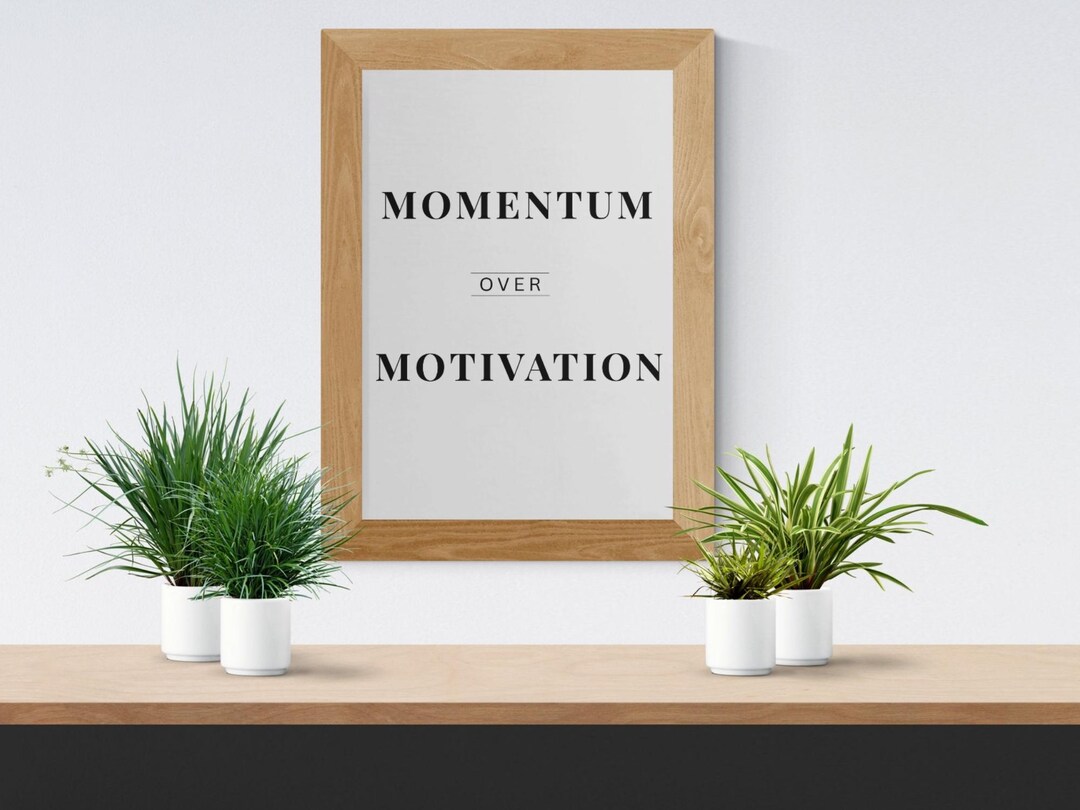 Momentum Over Motivation Printable Wall Art, Motivational Quote, Modern ...