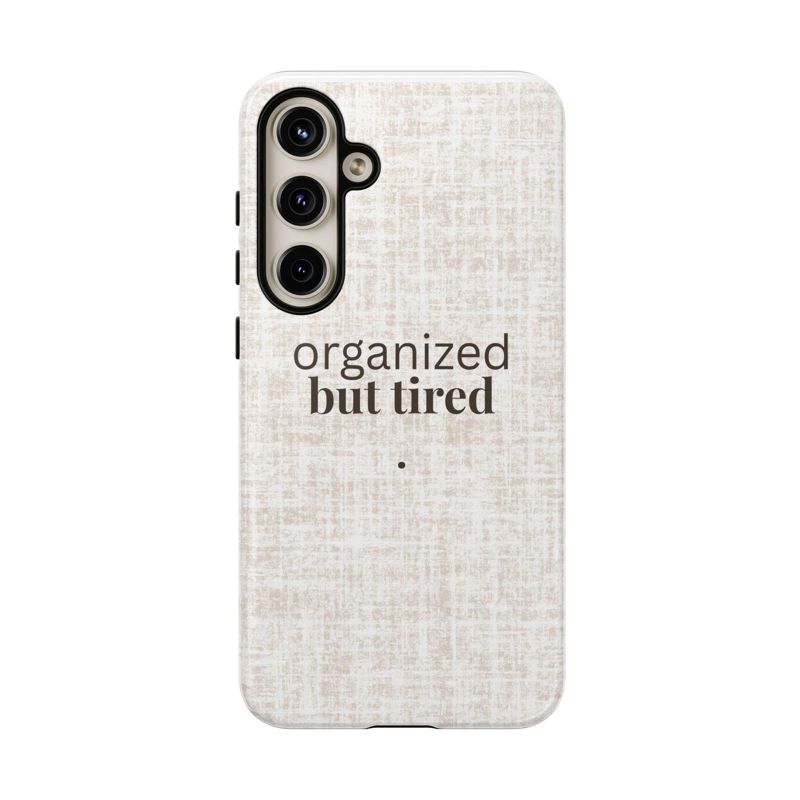 Organized but Tired Phone Case | Minimalist Linen Texture, Typography ...