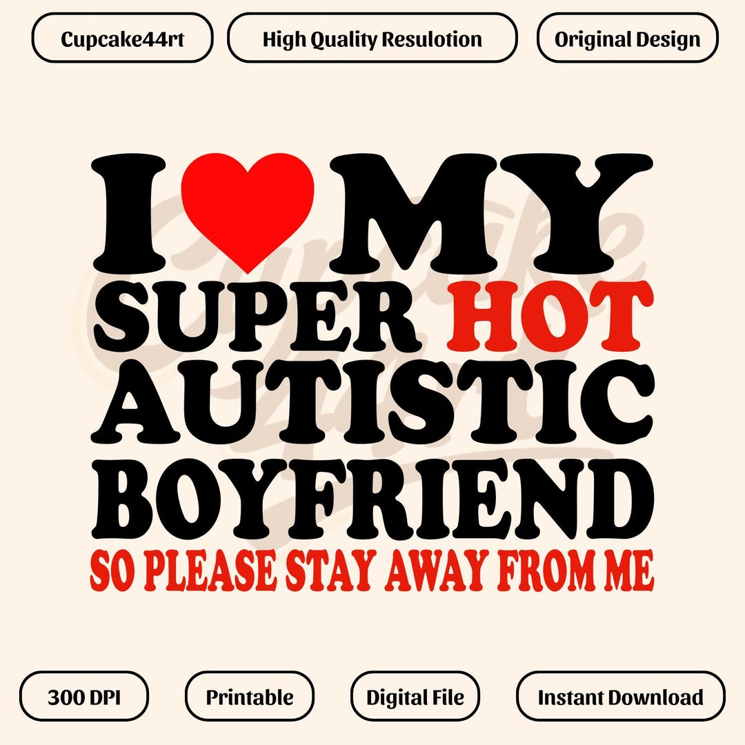 Love My Super Hot Autistic Boyfriend Png, Autism Boyfriend Png, Funny ...