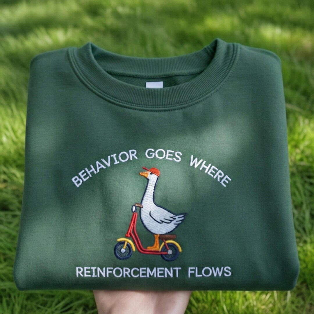 Behavior Goes Where Reinforcement Flows Embroidered Sweatshirt, Funny ...