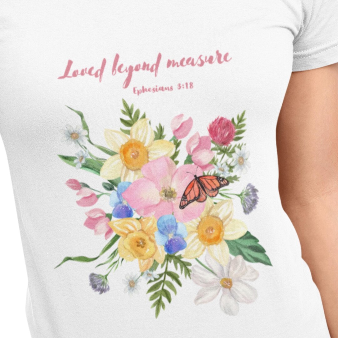 Loved Beyond Measure Christian Floral Shirt for Women, Faith T Shirt ...