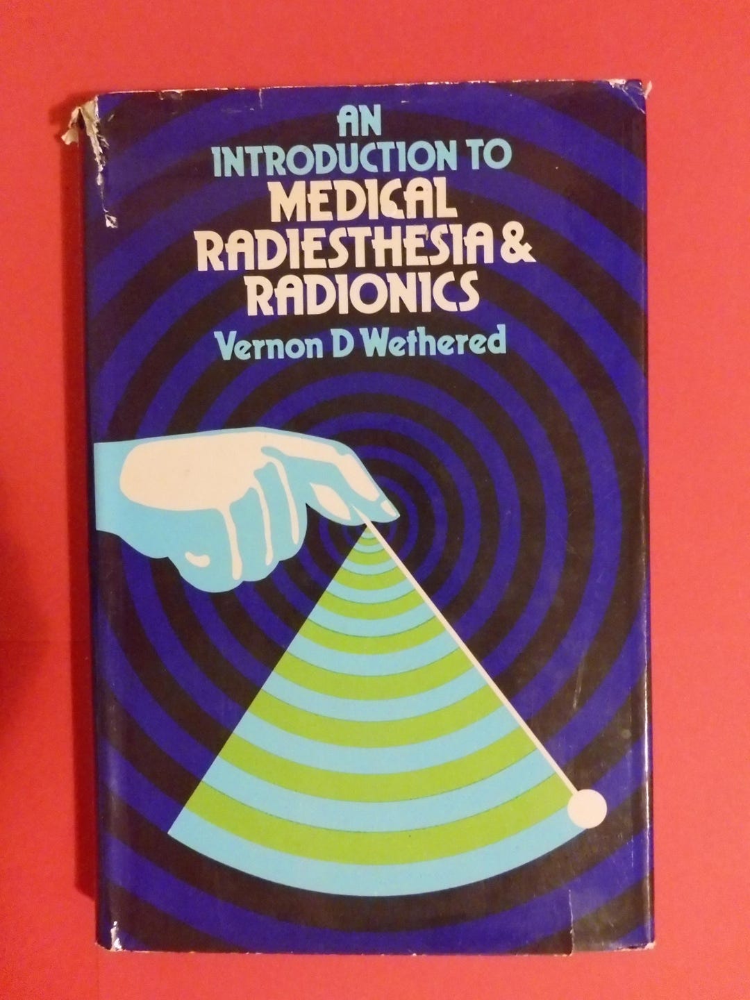 1974 an Introduction to Medical Radiesthesia & Radionics by Vernon D ...