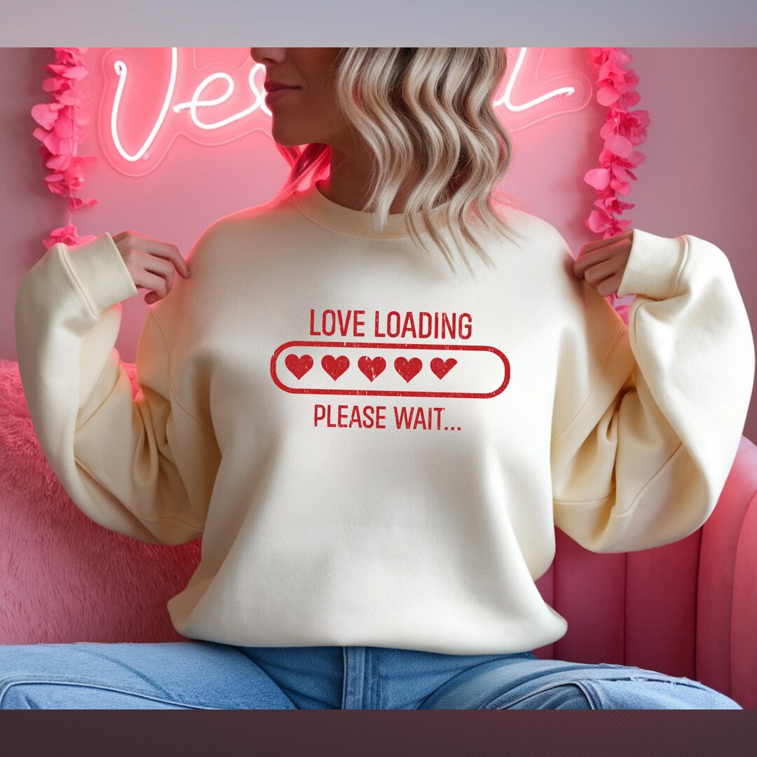 Love Loading Sweatshirt, Funny Valentine Crewneck, Cute Heart Loading ...