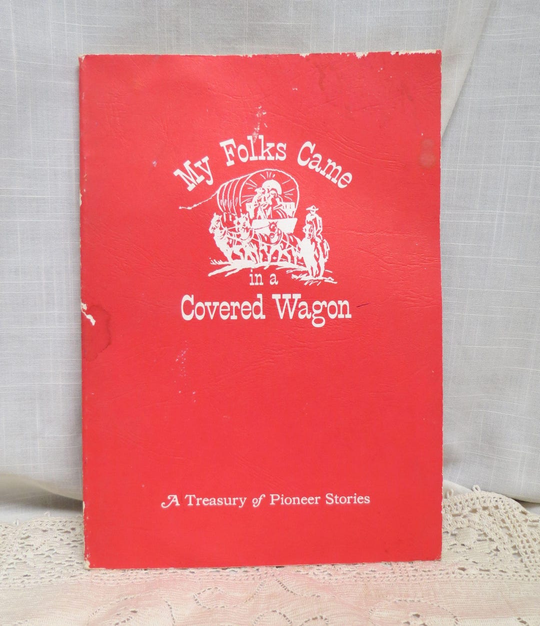 My Folks Came in A Covered Wagon A Treasury of Pioneer Stories Cappers ...