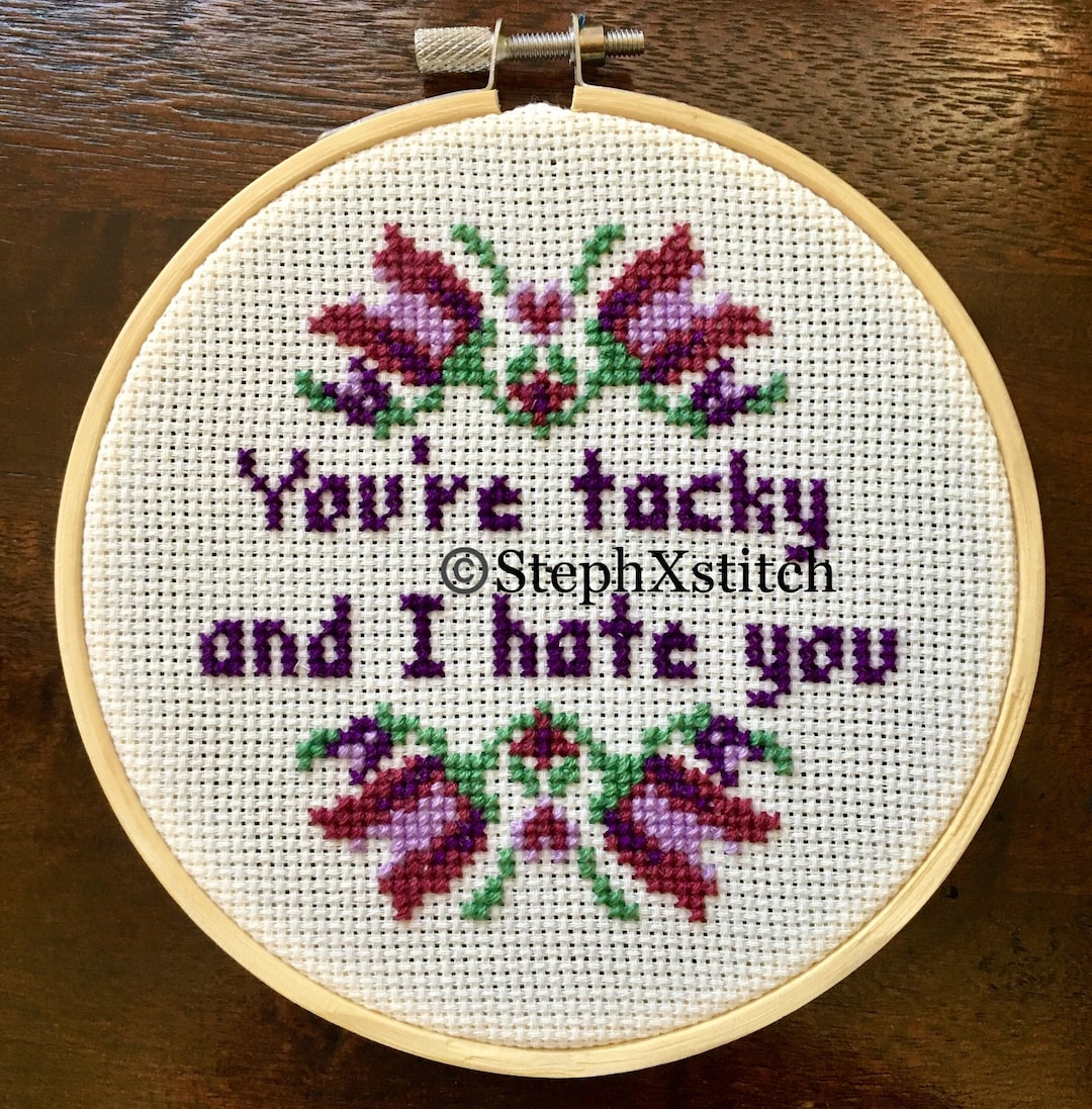 PATTERN You're Tacky and I Hate You Cross Stitch Funny Xstitch PDF ...