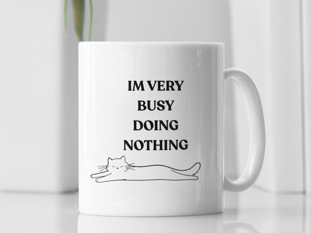 Funny 'busy Doing Nothing'sarcastic Mug - Etsy