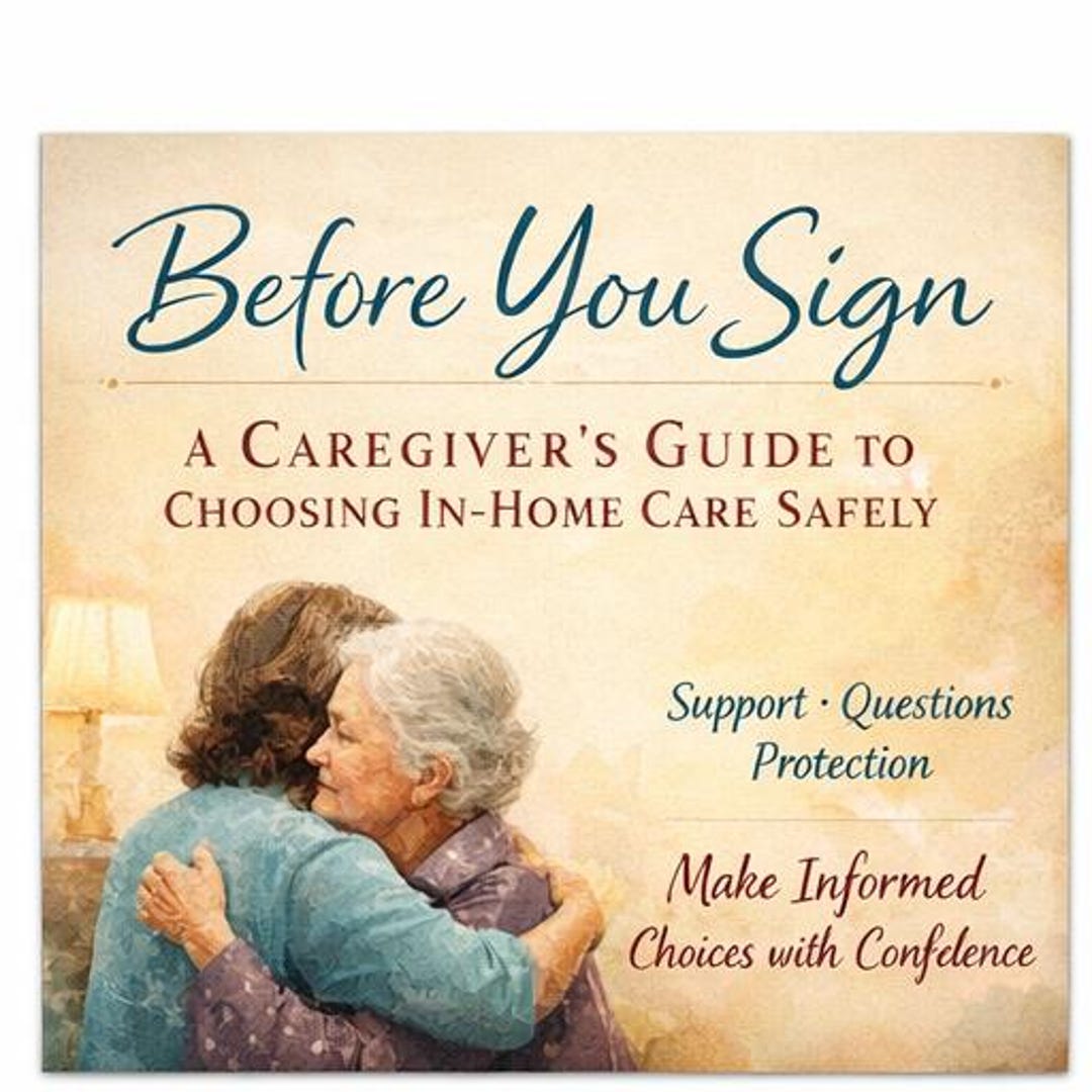 Before You Sign Caregiver Guide | In-home Care Questions & Protection ...