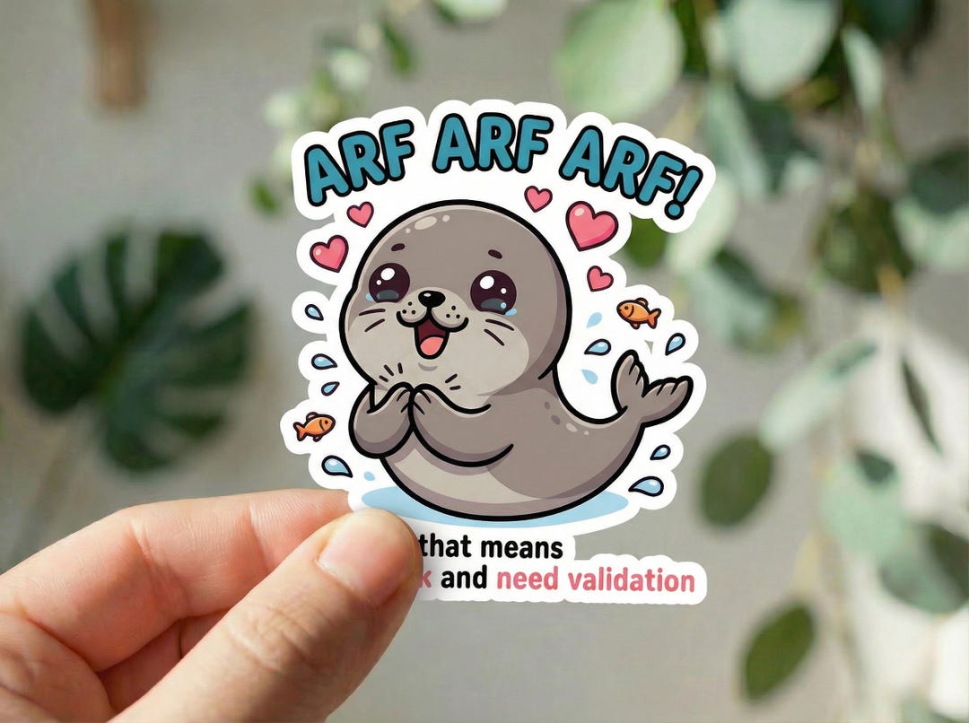 Arf Arf Arf I Did A Trick and Need Validation Sticker, Cute Seal ...