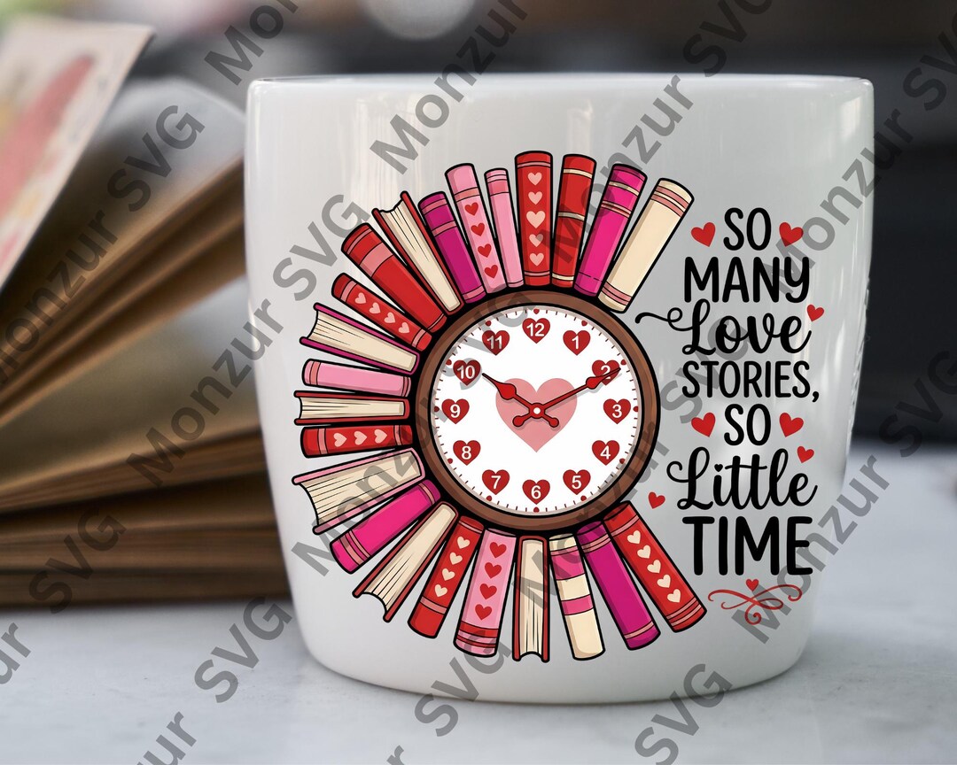 So Many Love Stories so Little Time SVG | Book & Clock Quote Cut File ...