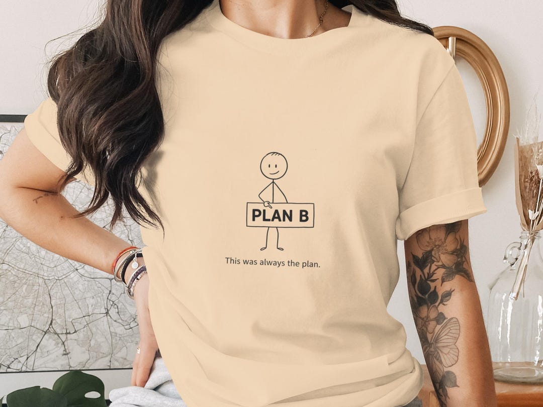 Plan B T-shirts, Funny Stick Figure Tees, Humor Graphic Shirts ...
