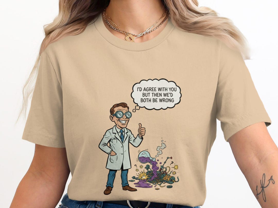 Mad Scientist T-shirts, Funny Science, Agree With You, Lab Humor, Geek ...