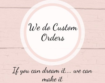 We Do Custom Orders - Etsy