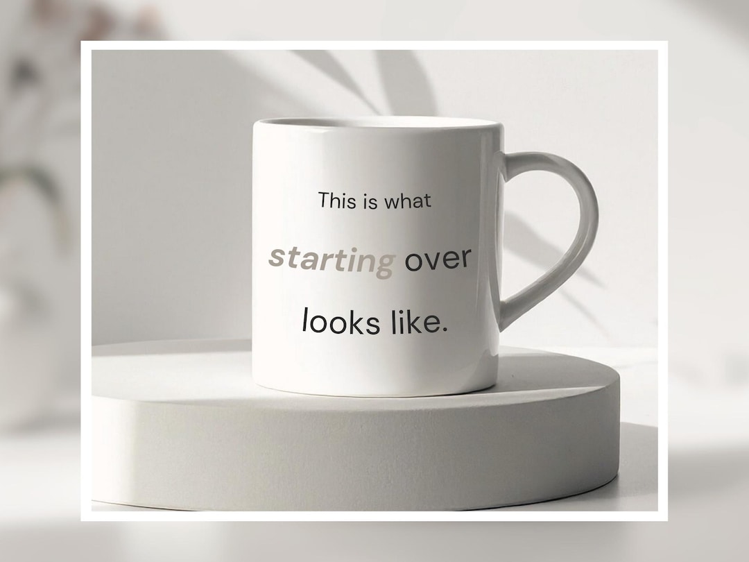 This is What Starting Over Looks Like Mug – Gentle Reminder, Rebuilding ...