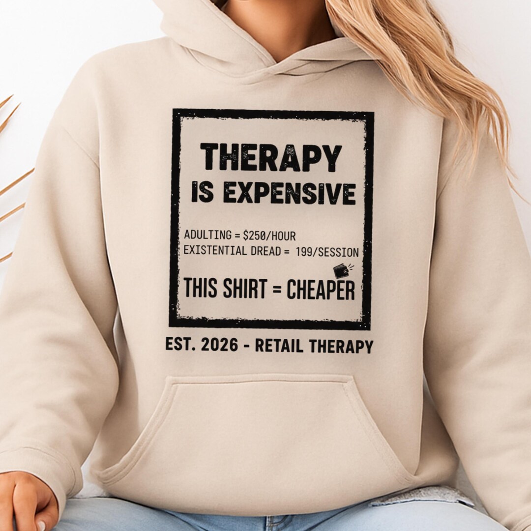 Therapy is Expensive Hoodie, Mental Health Sarcastic Sweatshirt ...