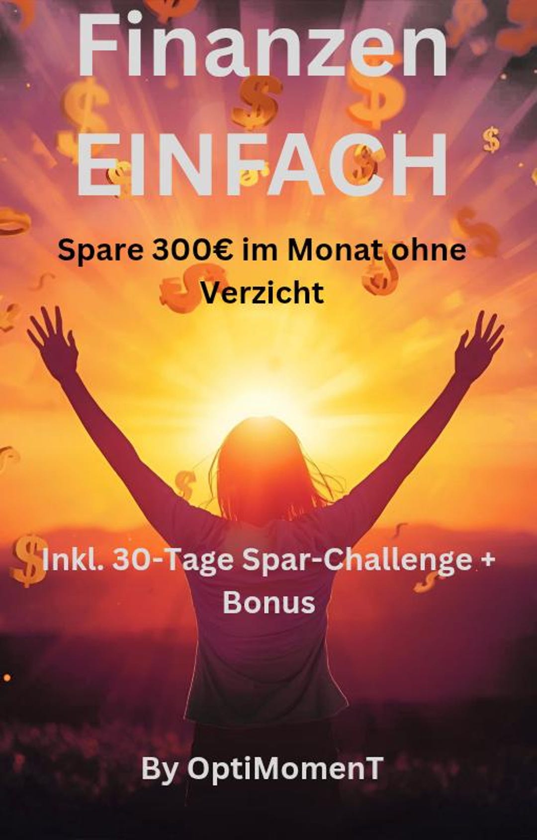 Finances Made Easy: Save €300 a Month Without Deprivation - 30-day ...