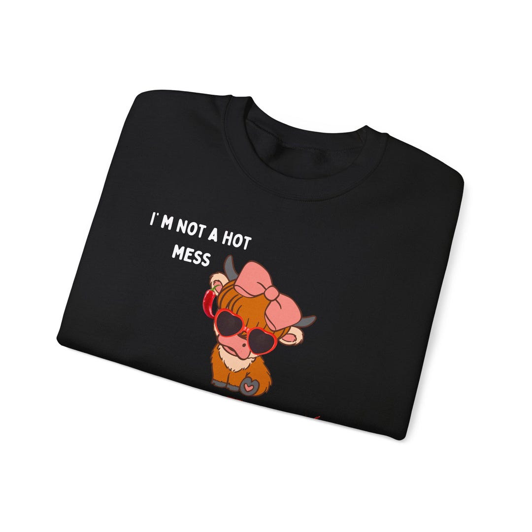 Unique, I'm Not a Hott Mess One of a Kind Spicy Disaster Cow Sweatshirt ...