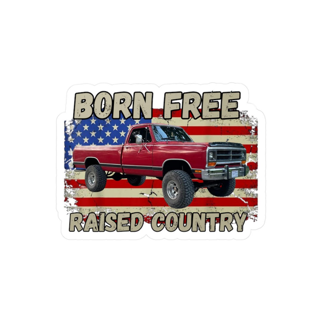 Born Free Raised Country Truck Kiss-cut Vinyl Sticker - Etsy