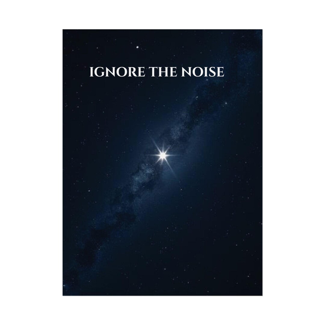 Ignore the Noise Poster | Starry Night Milky Way Inspirational Wall Art ...